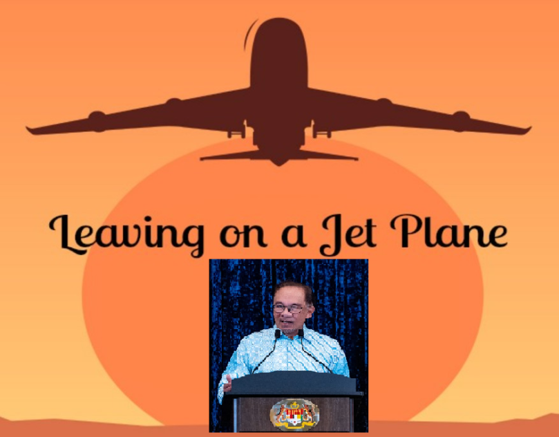 Jet-setting Anwar living out John Denver’s 1966 Greatest Hit “Leaving ...