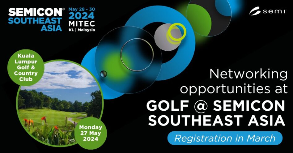 SEMICON Southeast Asia 2024 to showcase global supply chain resilience ...